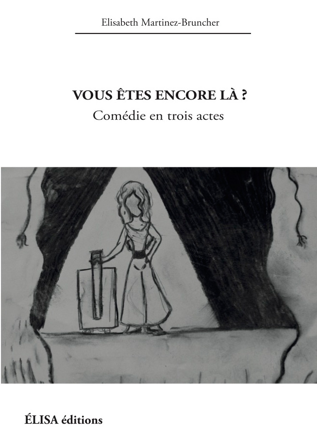 Vous êtes encore là d'Elisabeth Martinez-Bruncher Vous êtes encore là d'Elisabeth Martinez-Bruncher