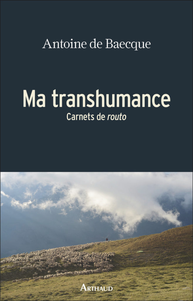 Ma transhumance Carnets de routo de Antoine de Baecque